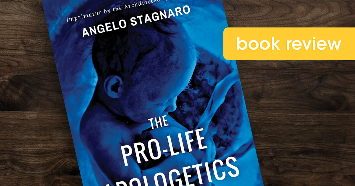 REVIEW: The Pro-Life Apologetics Manual - Celebrate Life Magazine